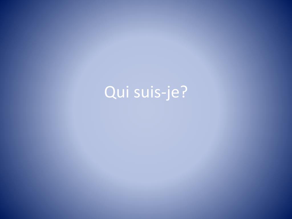 PPT - Qui suis -je? PowerPoint Presentation, free download - ID:3649073