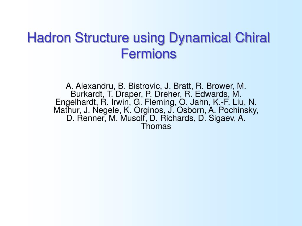 PPT - Hadron Structure using Dynamical Chiral Fermions PowerPoint ...