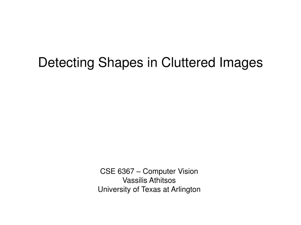 PPT - Detecting Shapes in Cluttered Images: A Computer Vision Approach ...