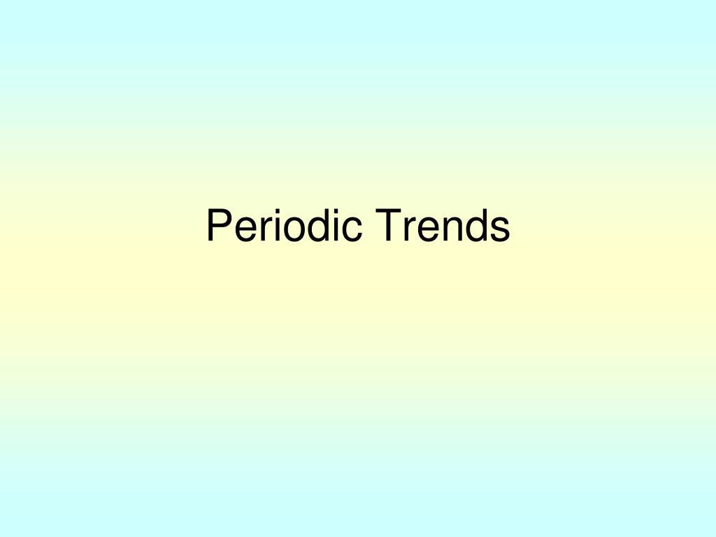 PPT - Periodic Trends PowerPoint Presentation, free download - ID:3652853