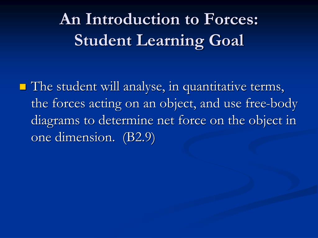 PPT - An Introduction to Forces: Student Learning Goal PowerPoint ...