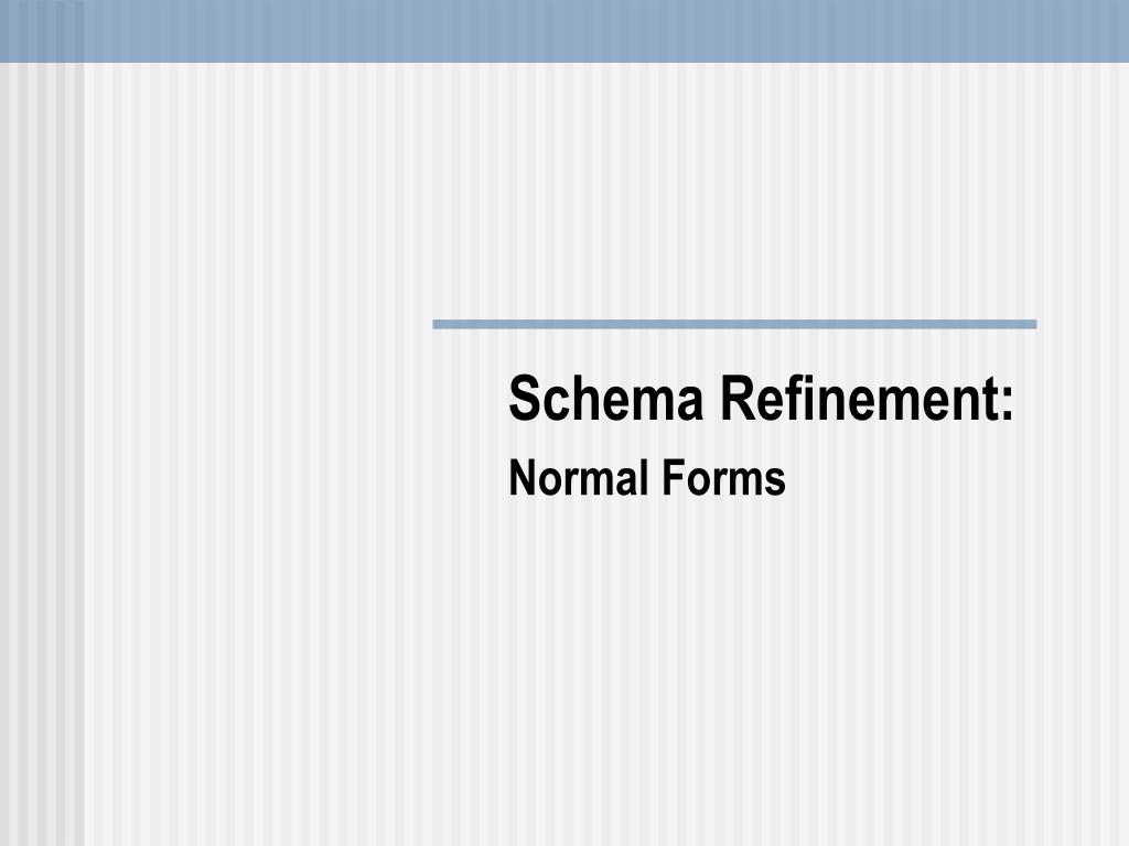 PPT - Schema Refinement: Normal Forms PowerPoint Presentation, free download - ID:3655166