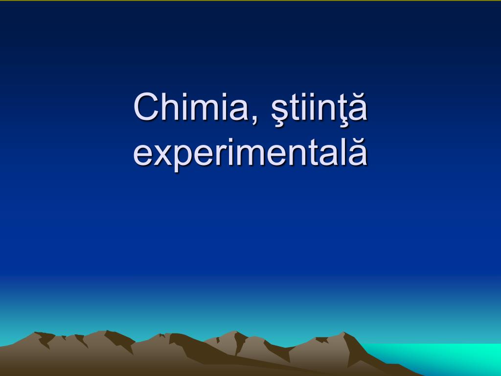 PPT - Chimia, ştiinţă experimentală PowerPoint Presentation, free download - ID:3655760