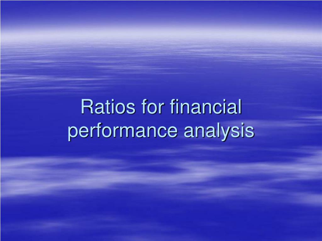 PPT - Ratios for financial performance analysis PowerPoint Presentation ...