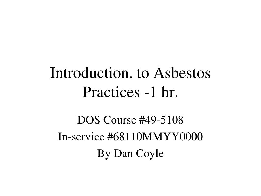 PPT - Introduction. to Asbestos Practices -1 hr. PowerPoint ...