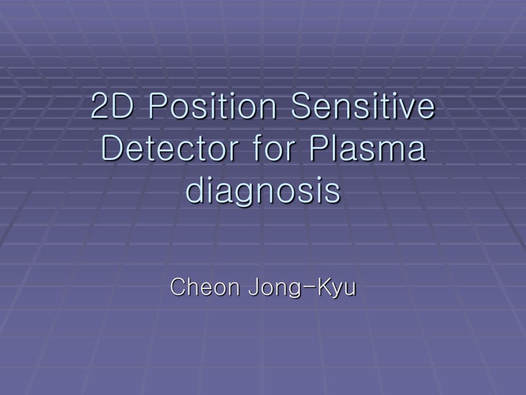 PPT - 2D Position Sensitive Detector for Plasma diagnosis PowerPoint ...