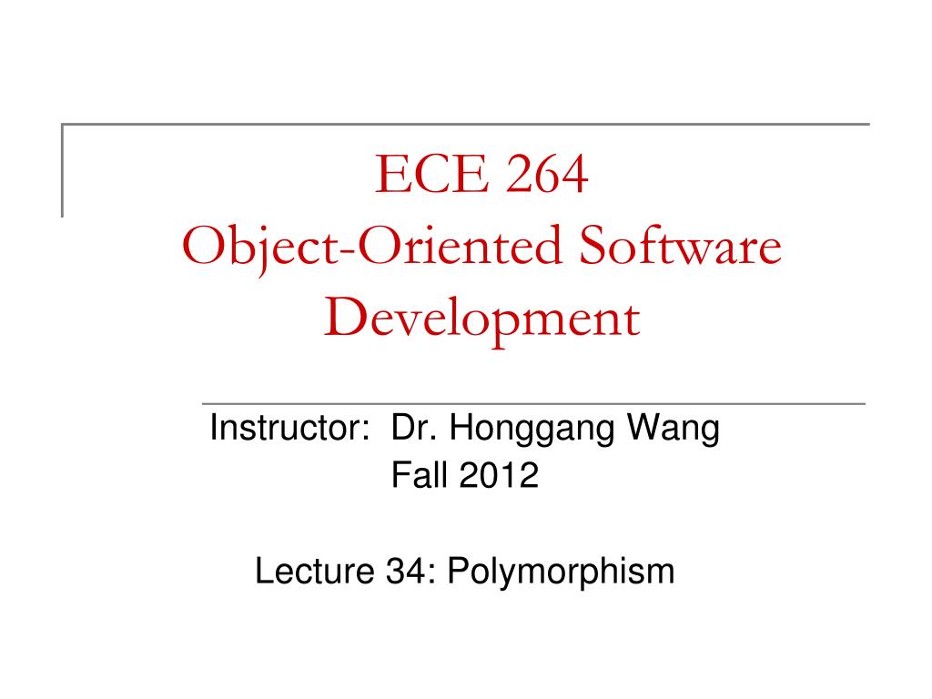PPT - ECE 264 Object-Oriented Software Development PowerPoint ...
