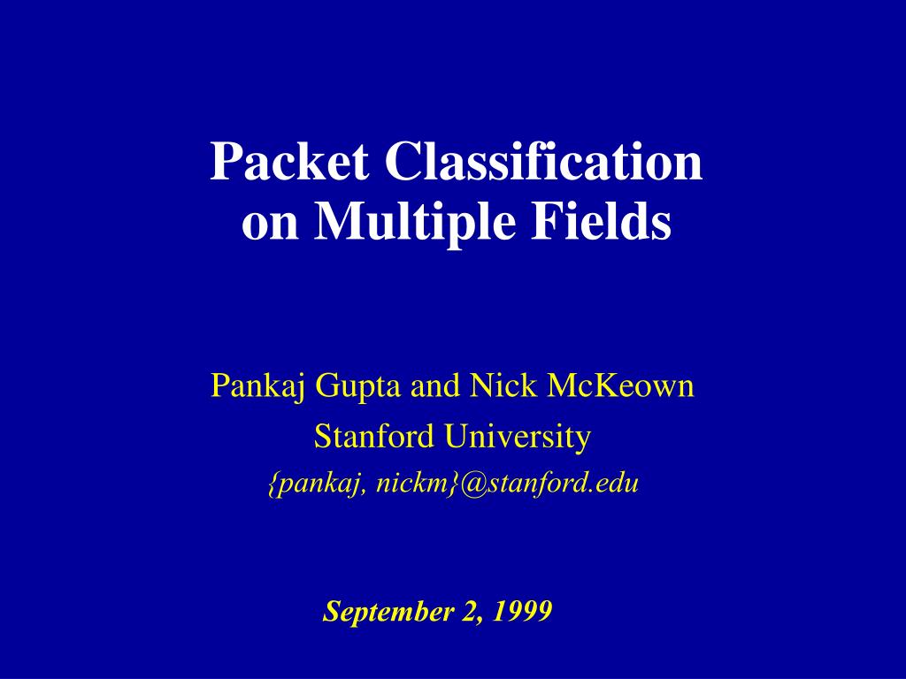 PPT - Packet Classification on Multiple Fields PowerPoint Presentation ...