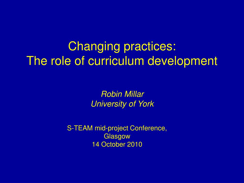 PPT - Changing practices: The role of curriculum development PowerPoint ...