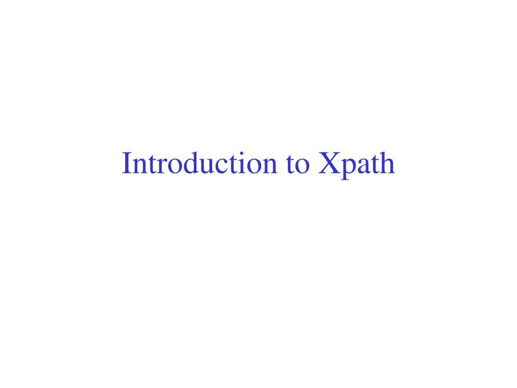 PPT - Introduction to Xpath PowerPoint Presentation, free download - ID ...