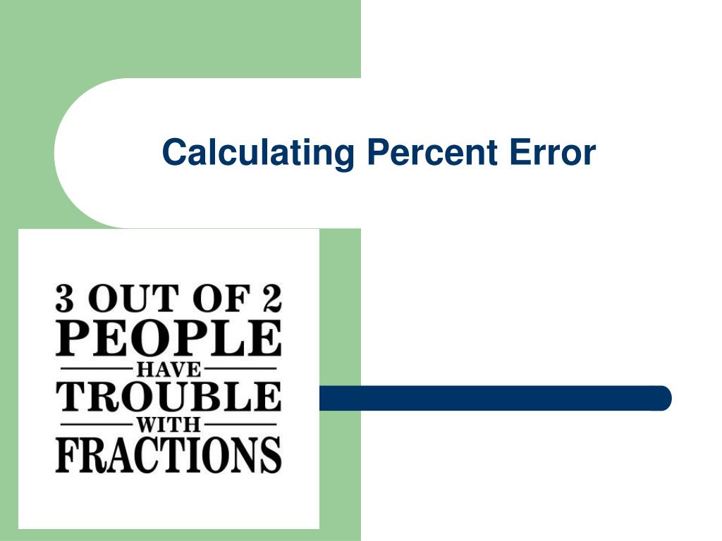 PPT - Calculating Percent Error PowerPoint Presentation, free download ...