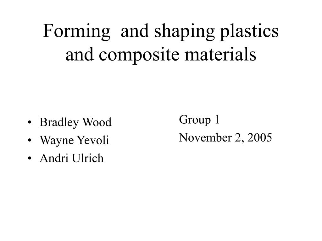 PPT - Forming and shaping plastics and composite materials PowerPoint ...