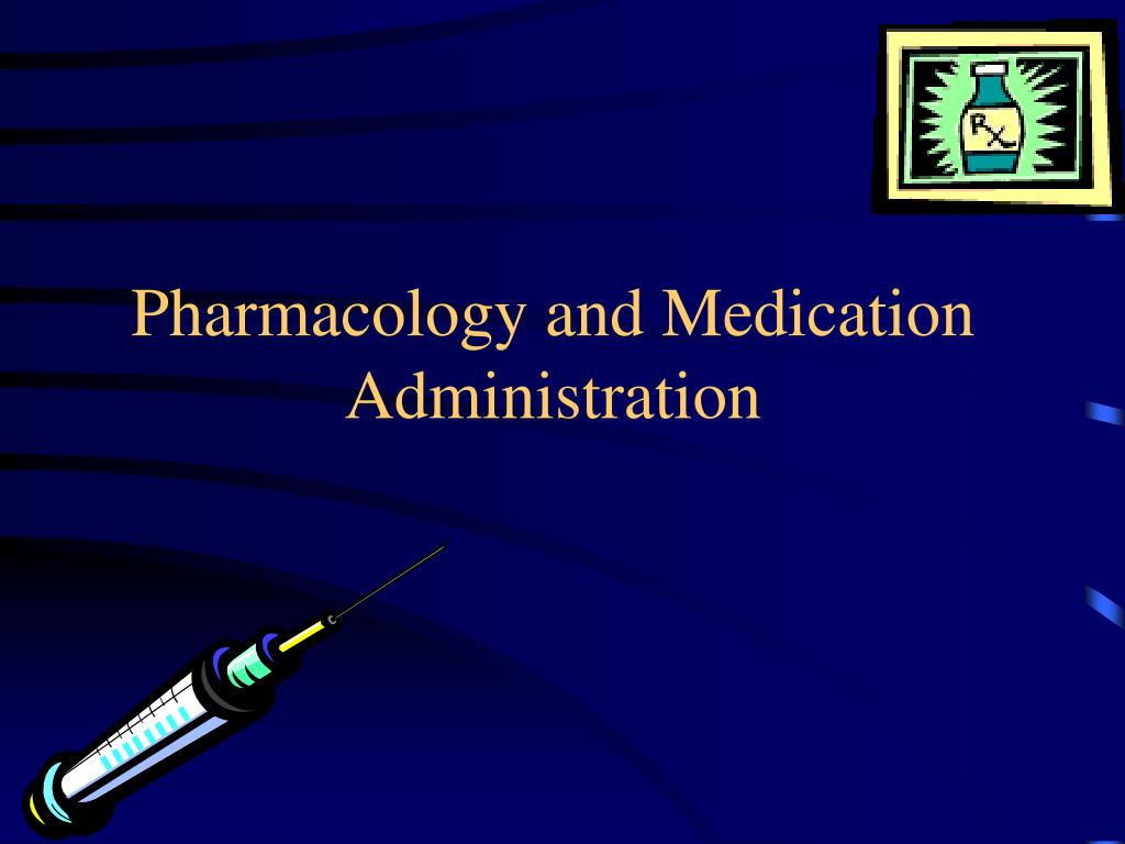 PPT - Pharmacology and Medication Administration PowerPoint ...