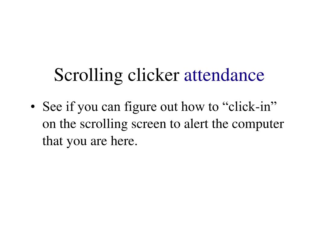 PPT - Scrolling clicker attendance PowerPoint Presentation, free ...