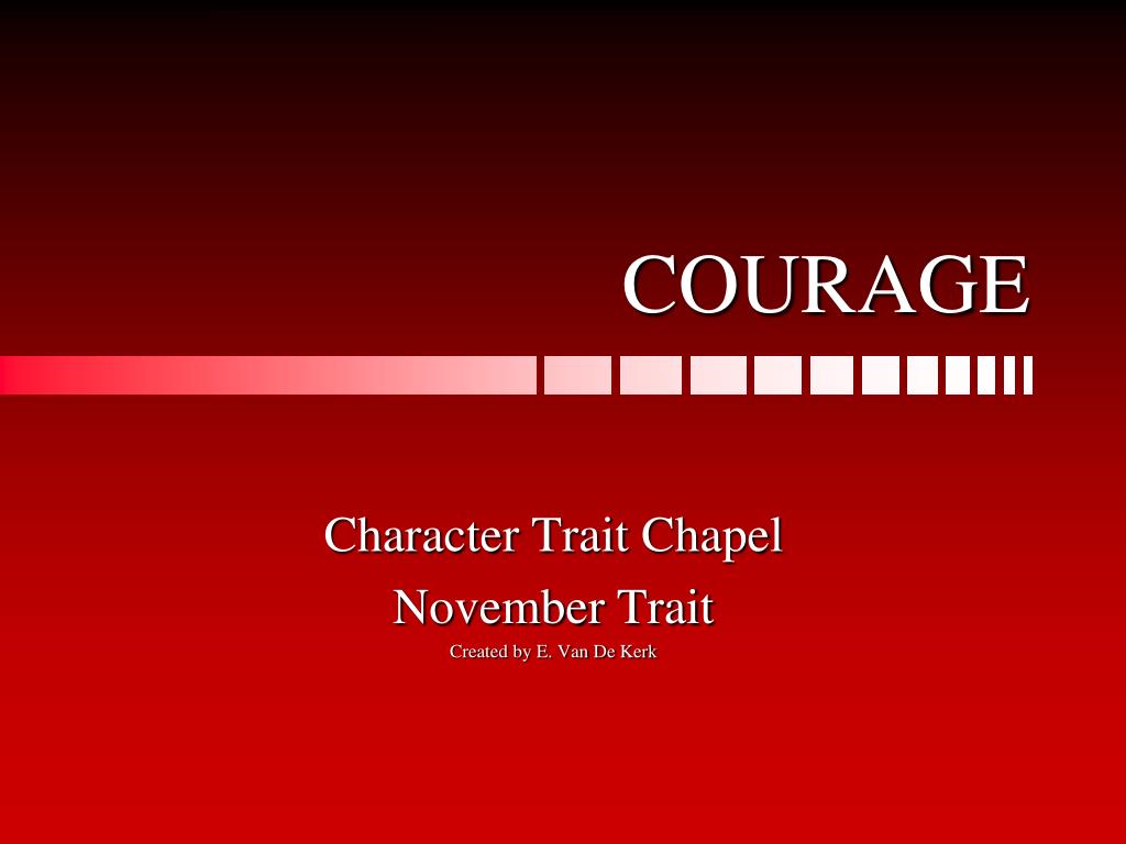 PPT - COURAGE PowerPoint Presentation, free download - ID:3669725