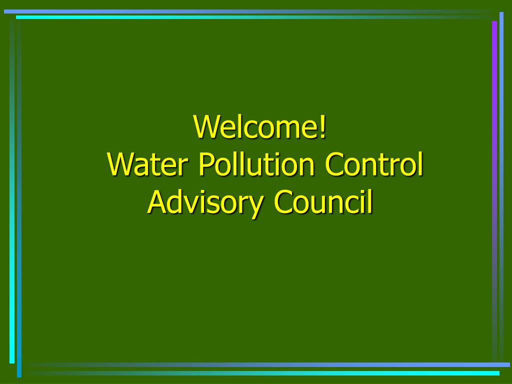 PPT - Welcome! Water Pollution Control Advisory Council PowerPoint ...
