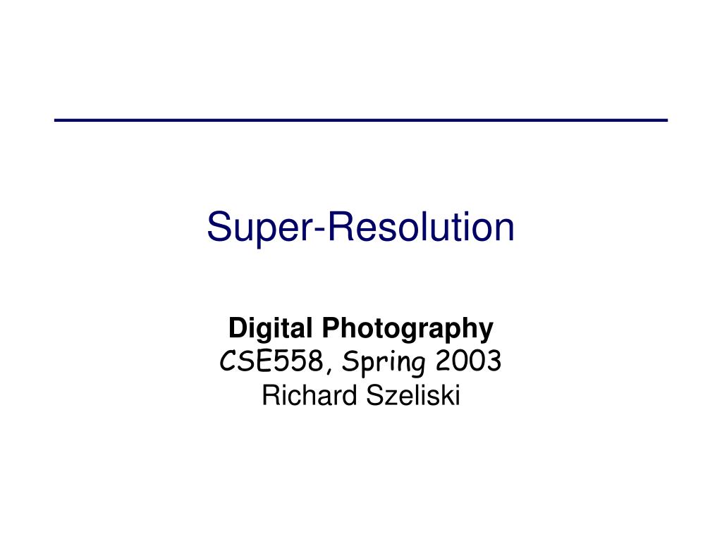 PPT - Super-Resolution PowerPoint Presentation, free download - ID:3669957