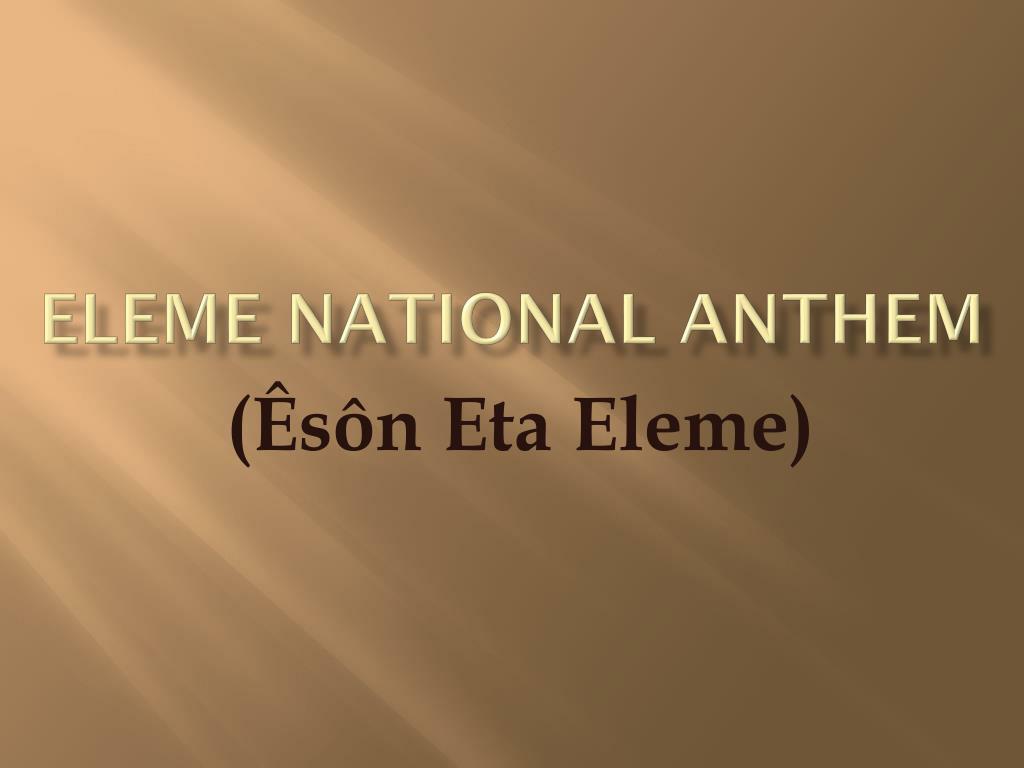 PPT - Eleme National Anthem PowerPoint Presentation, free download - ID ...