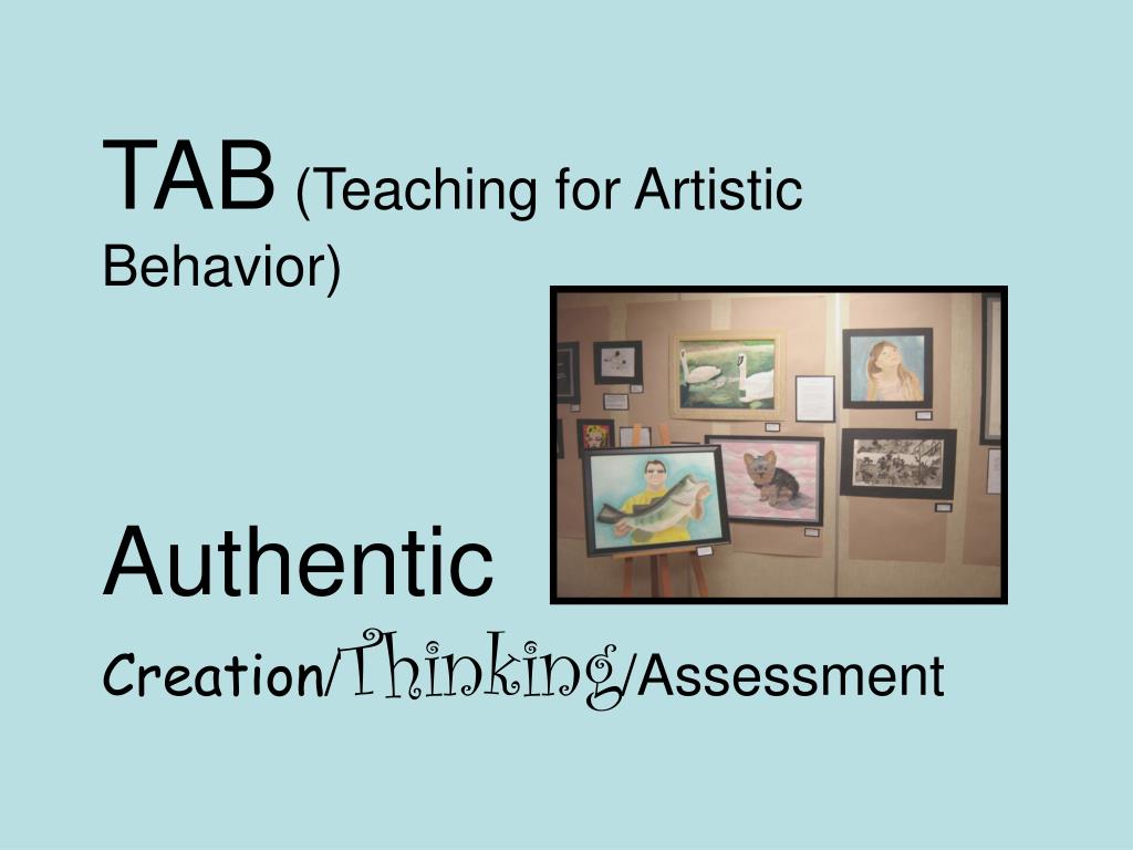 PPT - TAB (Teaching for Artistic Behavior) Authentic Creation ...
