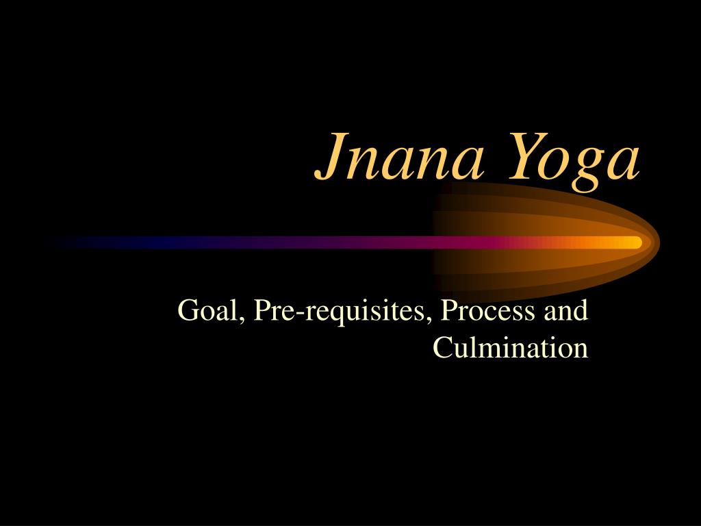 PPT - Jnana Yoga PowerPoint Presentation, free download - ID:3673304