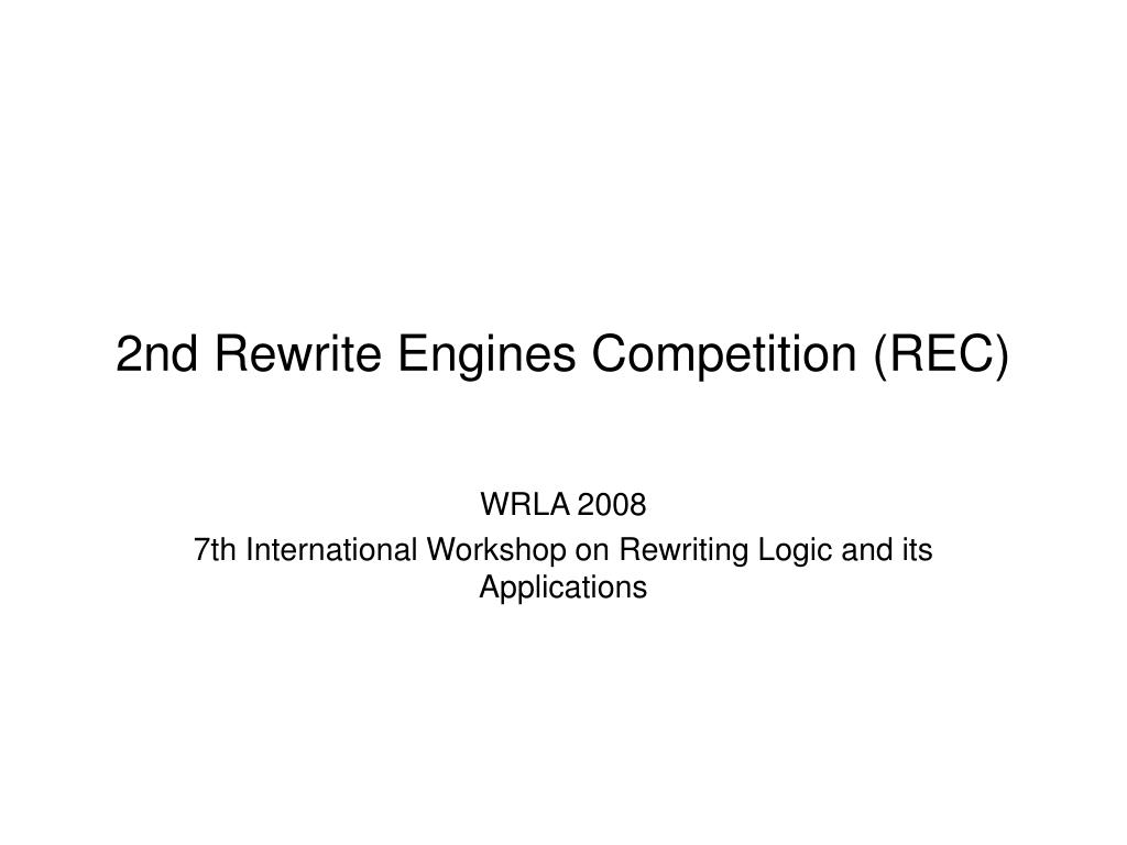 PPT - 2nd Rewrite Engines Competition (REC) PowerPoint Presentation ...