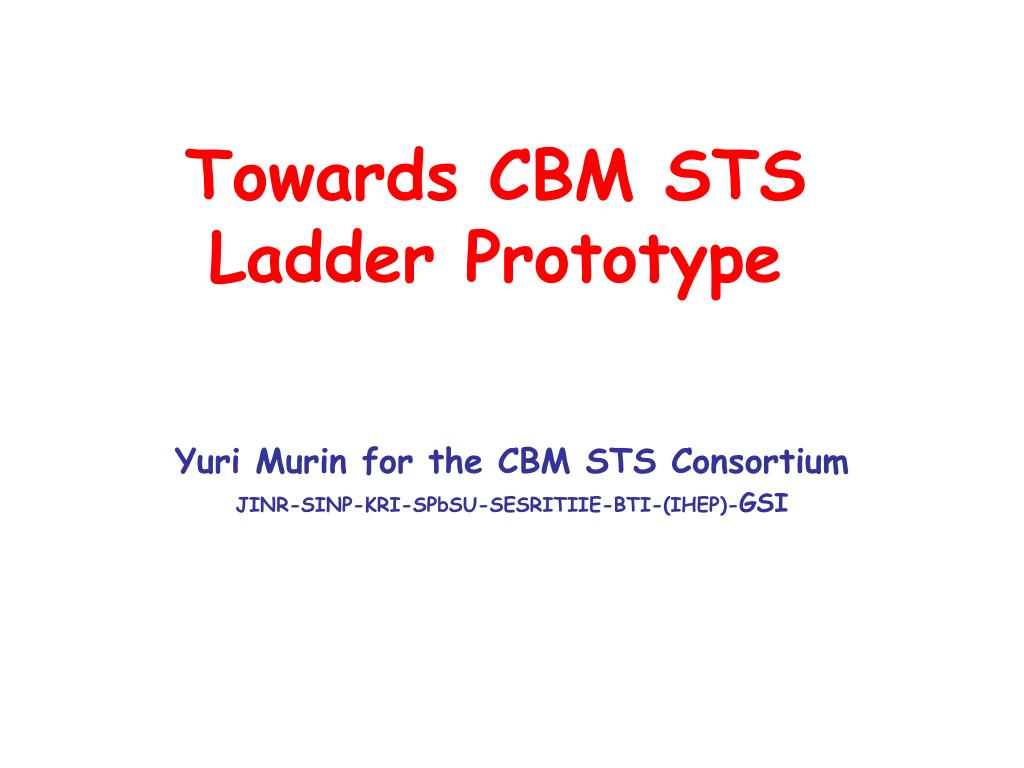 PPT - Towards CBM STS Ladder Prototype PowerPoint Presentation, free ...