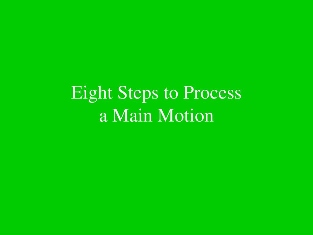 PPT - Eight Steps to Process a Main Motion PowerPoint Presentation ...