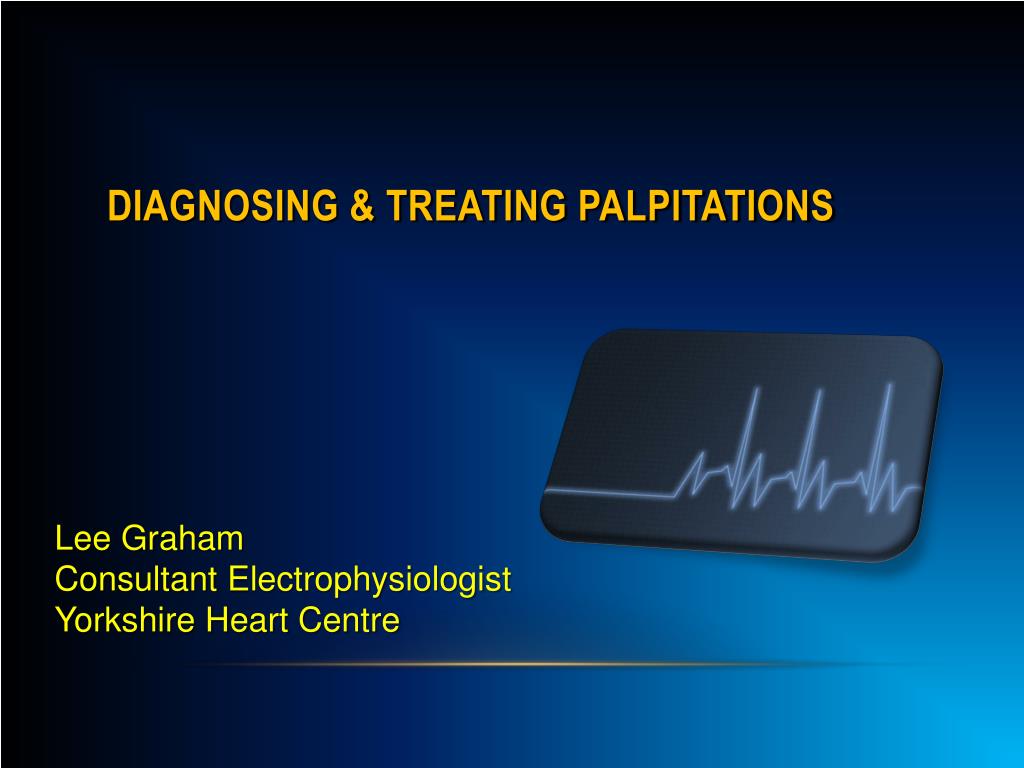 PPT - DIAGNOSING & TREATING PALPITATIONS PowerPoint Presentation, free ...