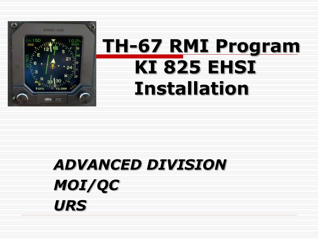 PPT - TH-67 RMI Program KI 825 EHSI Installation PowerPoint Presentation - ID:3678849