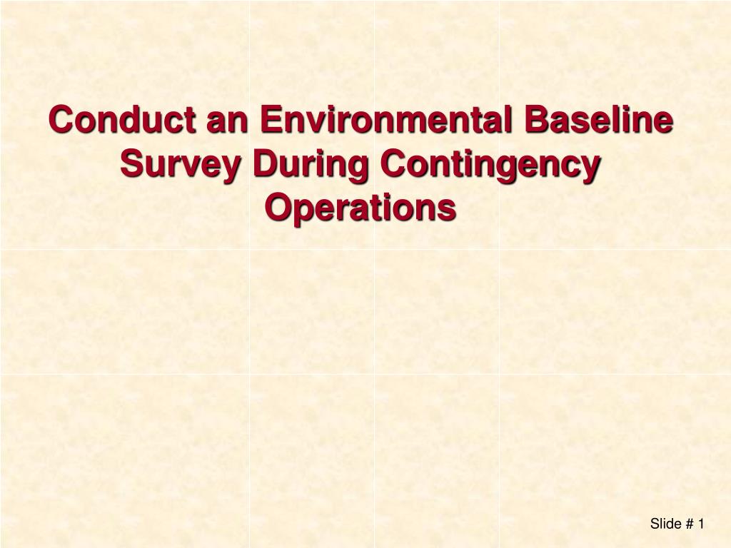 PPT - Conduct an Environmental Baseline Survey During Contingency ...