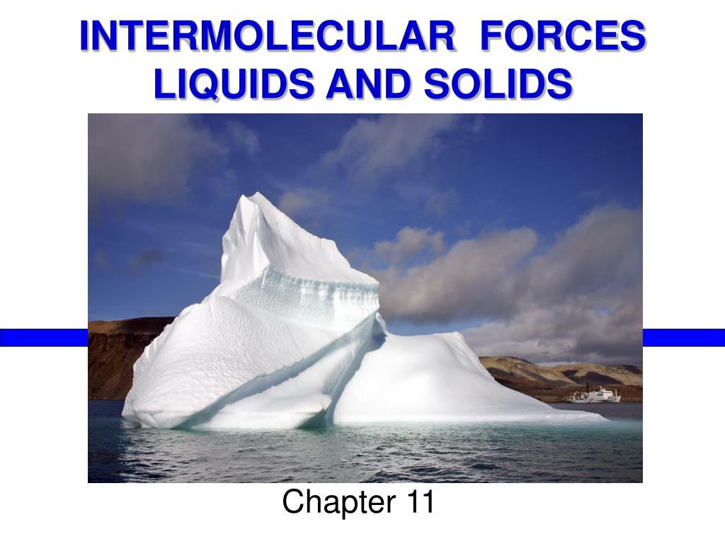 PPT - INTERMOLECULAR FORCES LIQUIDS AND SOLIDS PowerPoint Presentation ...