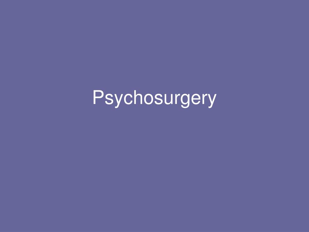 PPT - Psychosurgery PowerPoint Presentation, free download - ID:3682962