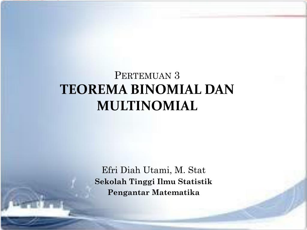 PPT - Pertemuan 3 TEOREMA BINOMIAL DAN MULTINOMIAL PowerPoint Presentation - ID:3683995