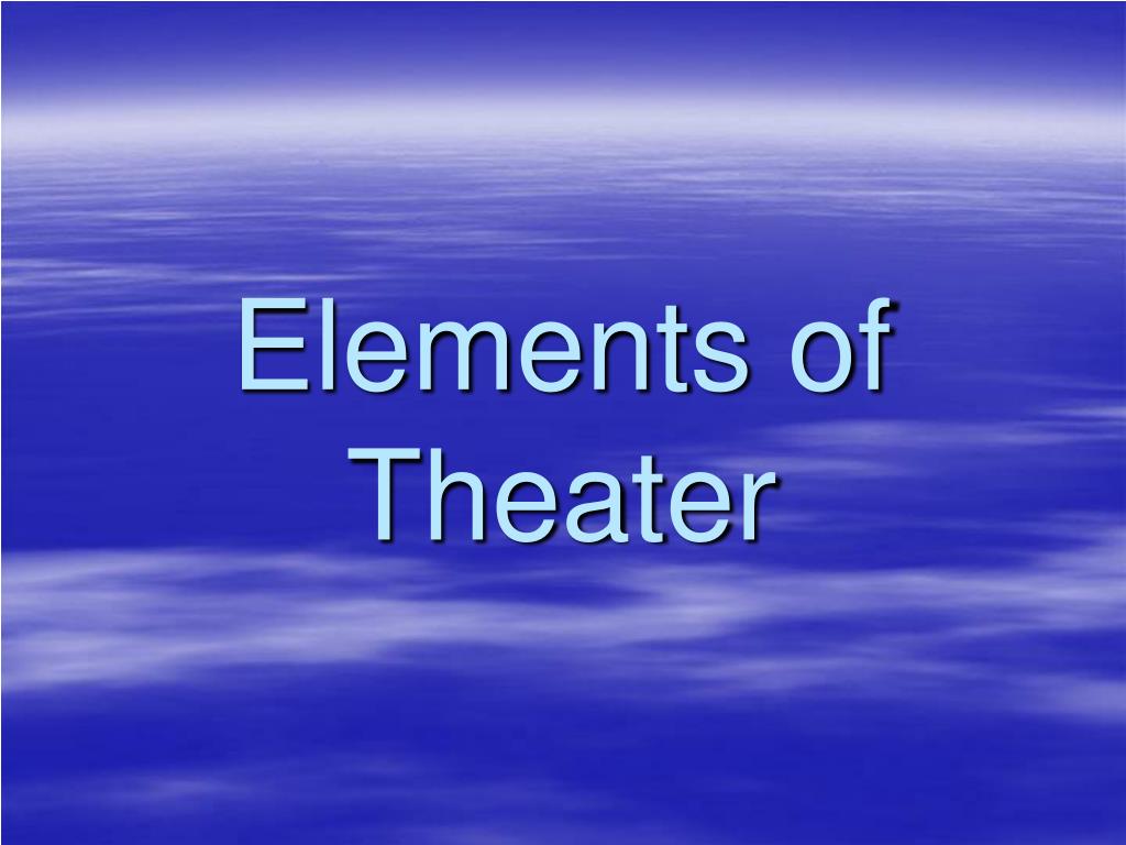 PPT - Elements of Theater PowerPoint Presentation, free download - ID ...