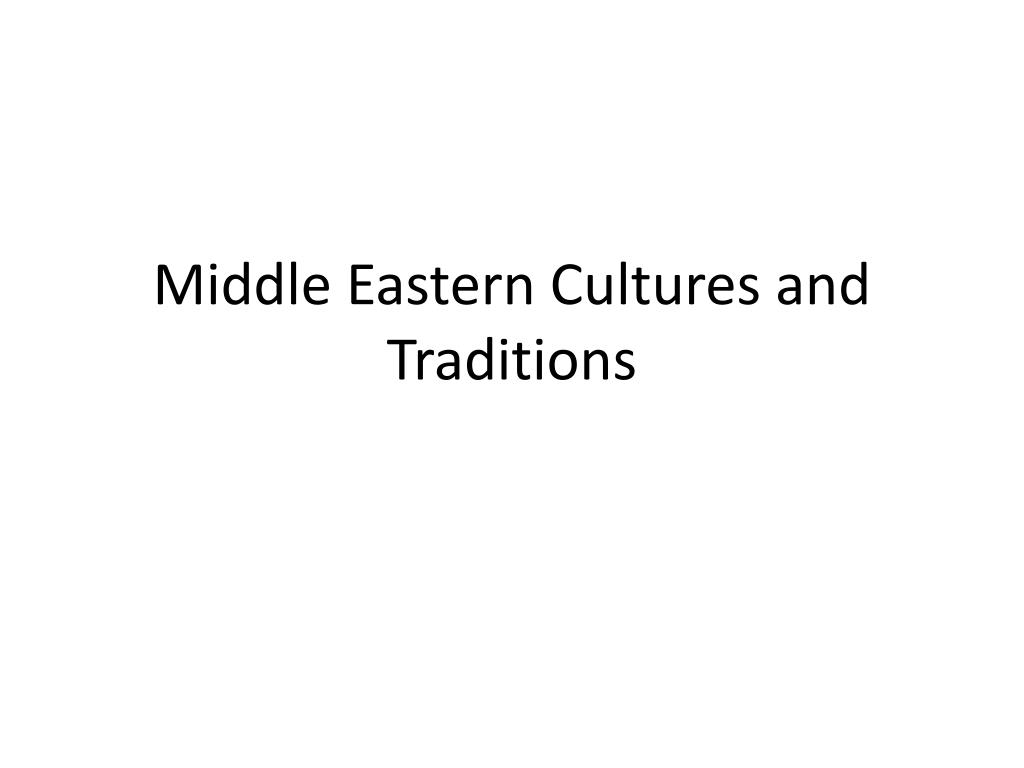 PPT - Middle Eastern Cultures and Traditions PowerPoint Presentation ...