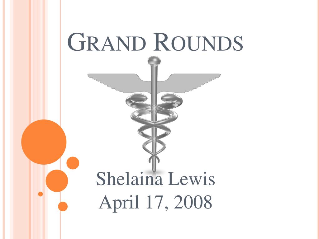 PPT - Grand Rounds PowerPoint Presentation, free download - ID:3687793