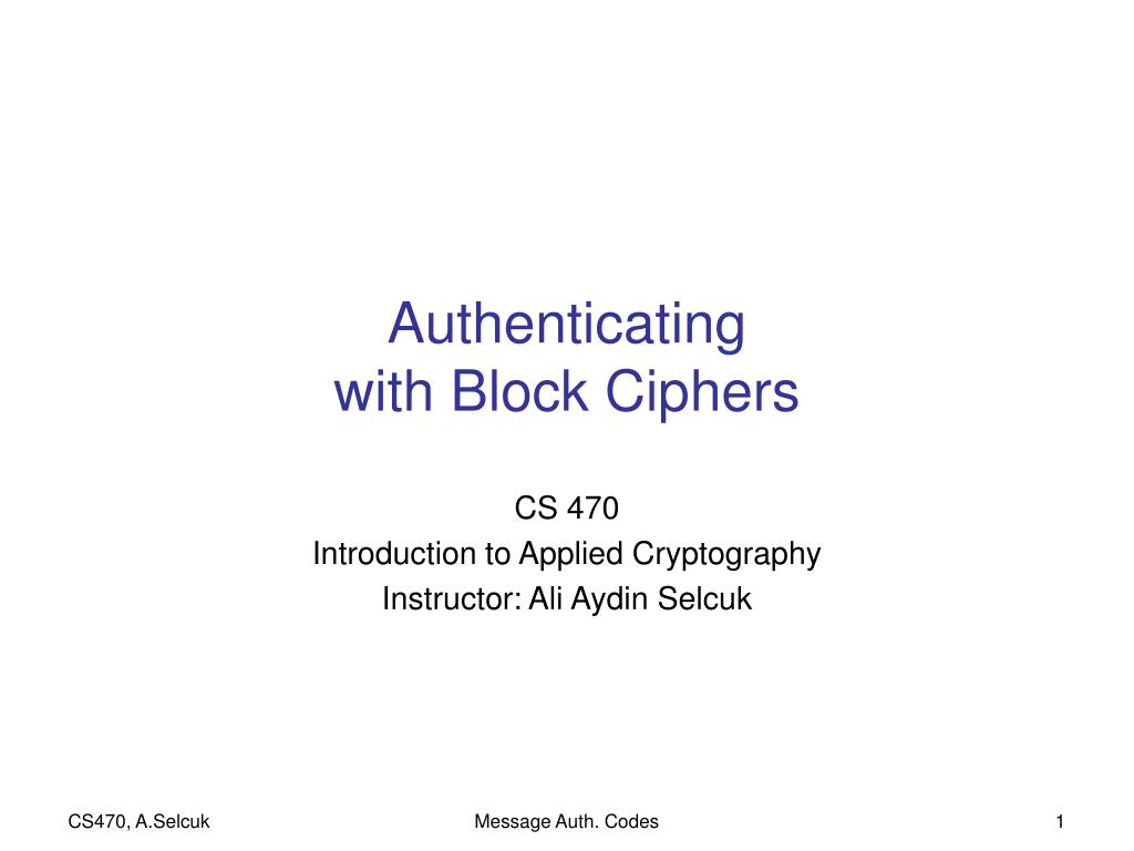 PPT - Secure Message Authentication Codes Using Block Ciphers ...