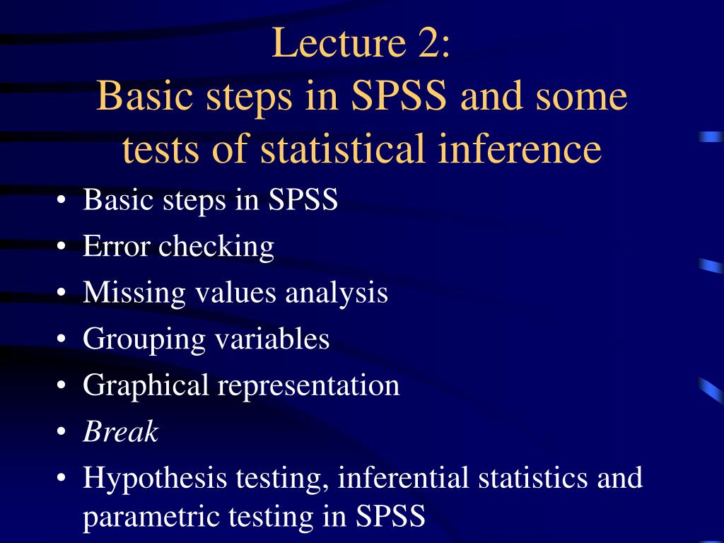 PPT - Lecture 2: Basic steps in SPSS and some tests of statistical ...