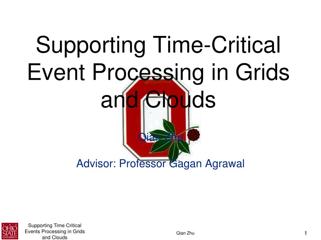 PPT - Supporting Time-Critical Event Processing in Grids and Clouds ...