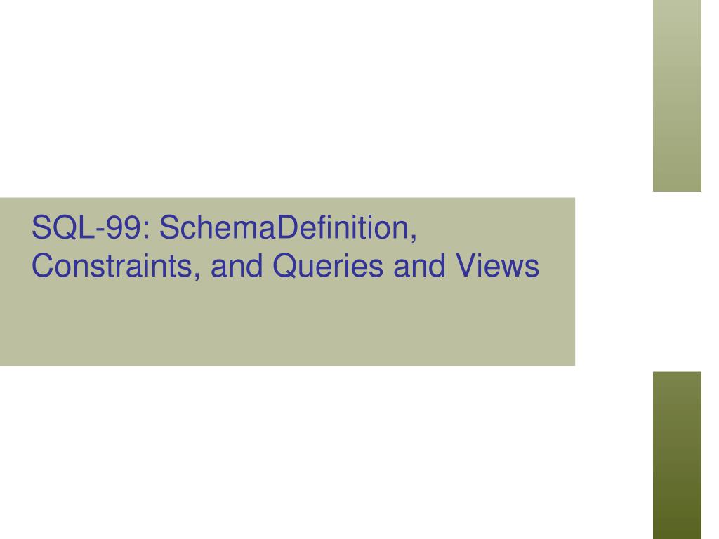 PPT - SQL-99: SchemaDefinition, Constraints, and Queries and Views PowerPoint Presentation - ID ...