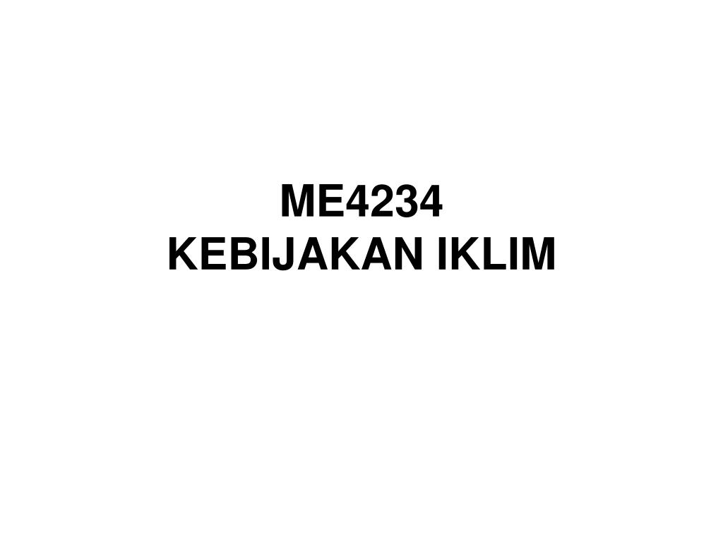 PPT - ME4234 KEBIJAKAN IKLIM PowerPoint Presentation, free download ...