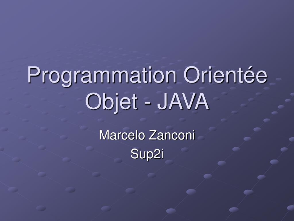 PPT - Programmation Orientée Objet - JAVA PowerPoint Presentation, free download - ID:3695764