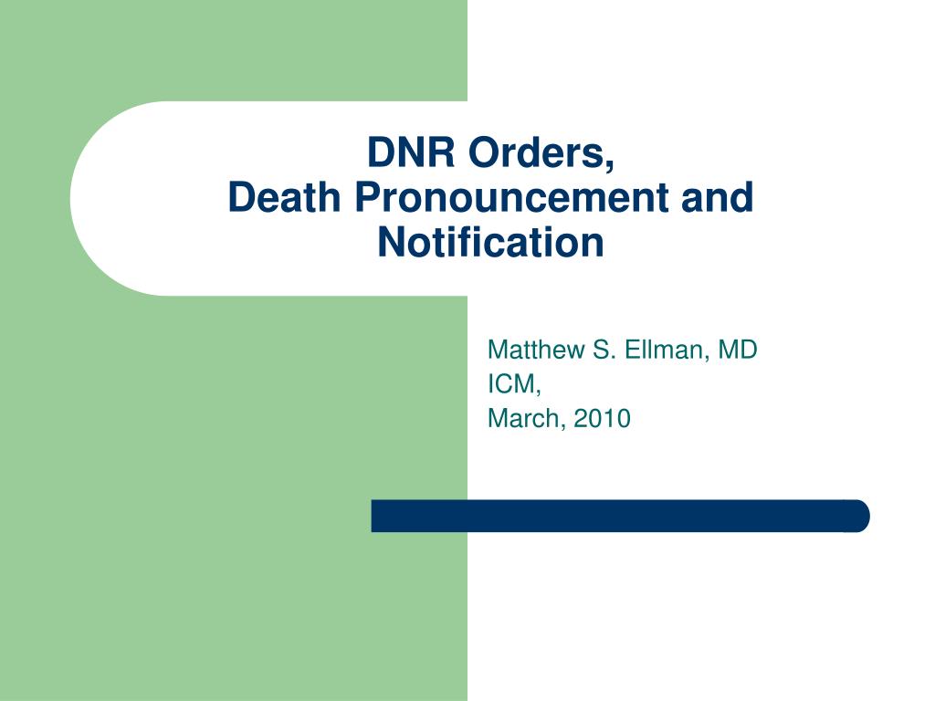 PPT - DNR Orders, Death Pronouncement and Notification PowerPoint ...