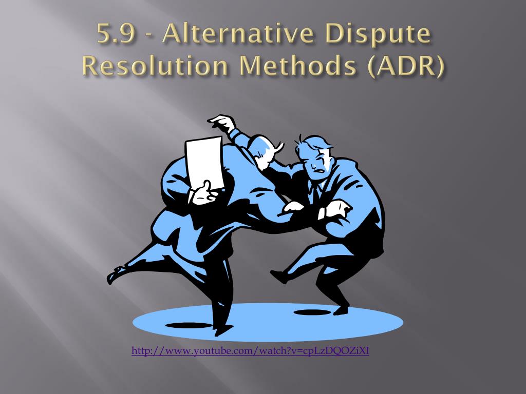 PPT - 5.9 - Alternative Dispute Resolution Methods (ADR) PowerPoint ...