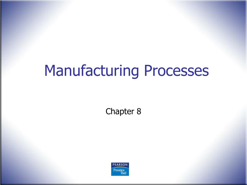 PPT - Manufacturing Processes PowerPoint Presentation, free download ...