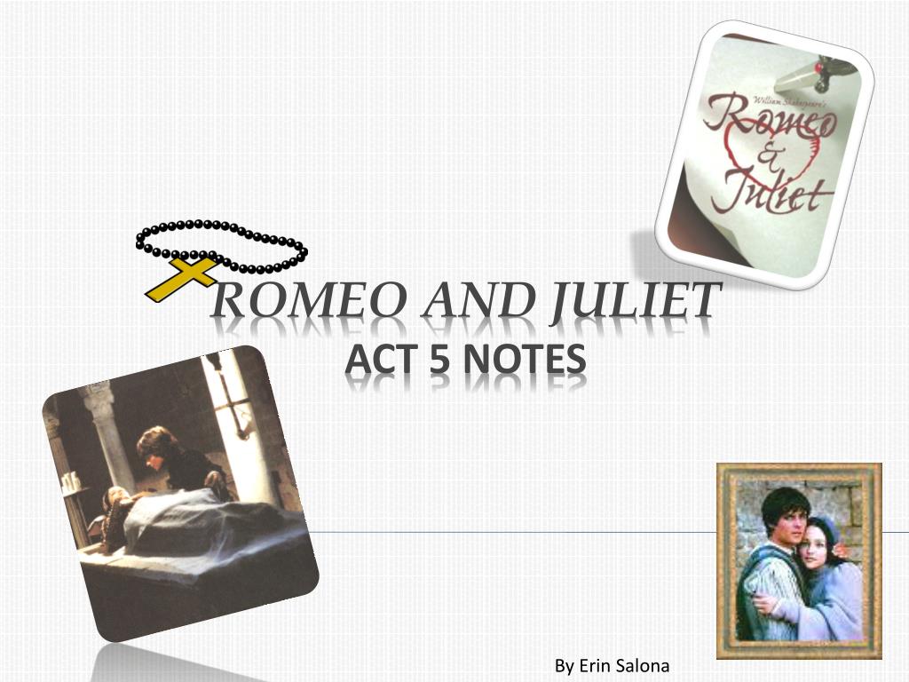 PPT - Romeo and Juliet Act 5 Notes PowerPoint Presentation, free ...