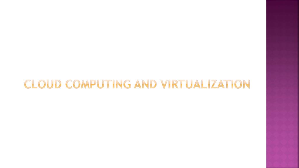 PPT - CLOUD COMPUTING AND VIRTUALIZATION PowerPoint Presentation, free ...