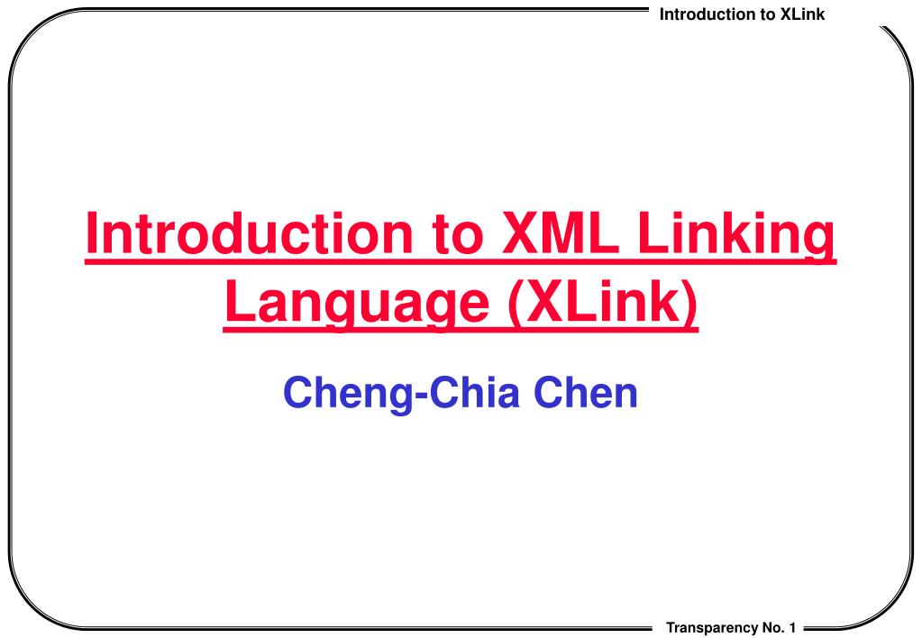 PPT - Introduction to XML Linking Language (XLink) PowerPoint ...