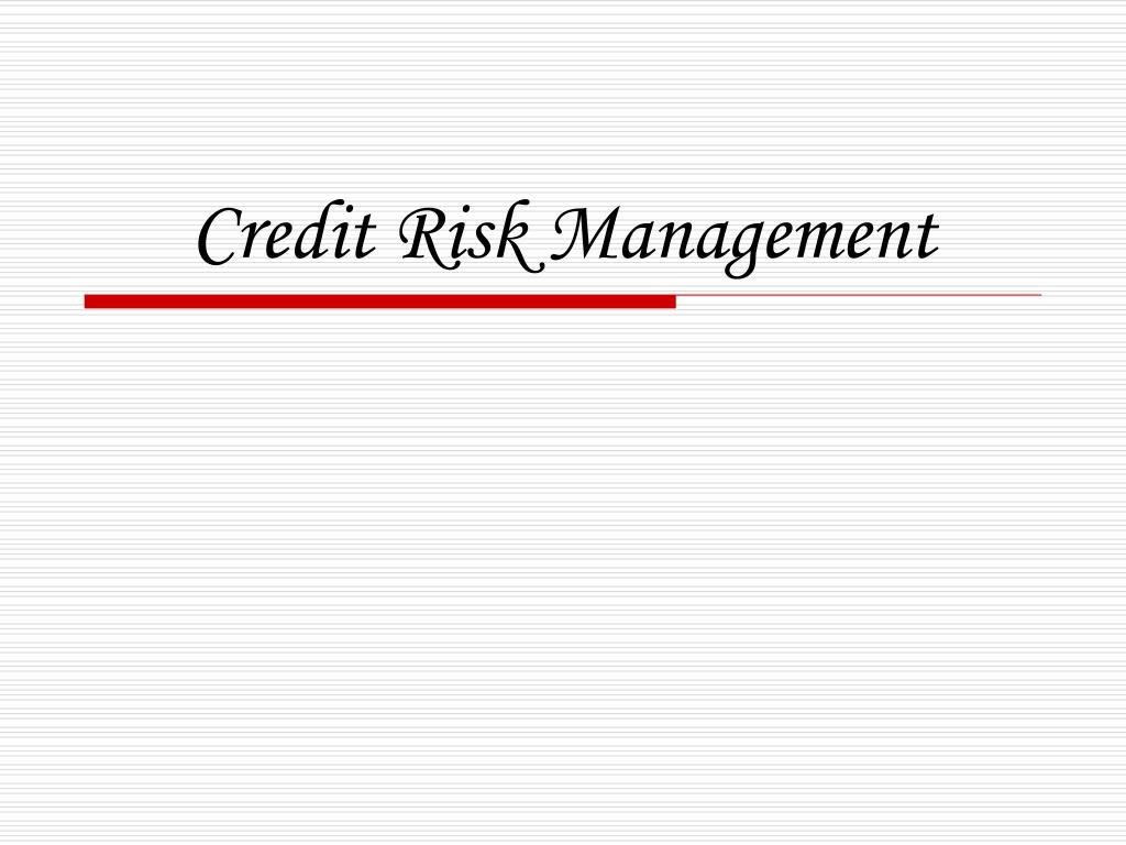 PPT - Credit Risk Management PowerPoint Presentation, free download ...