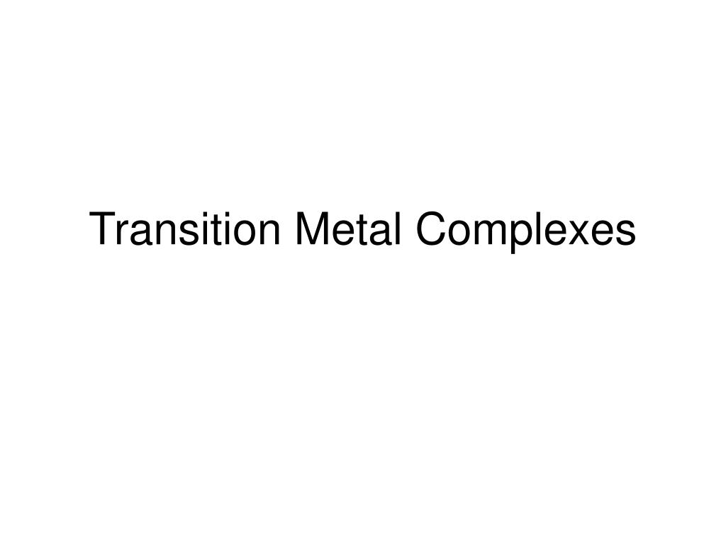 PPT - Transition Metal Complexes PowerPoint Presentation, free download ...